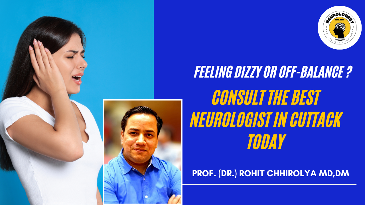 Feeling Dizzy or Off-Balance? | Top Neurologist in Cuttack